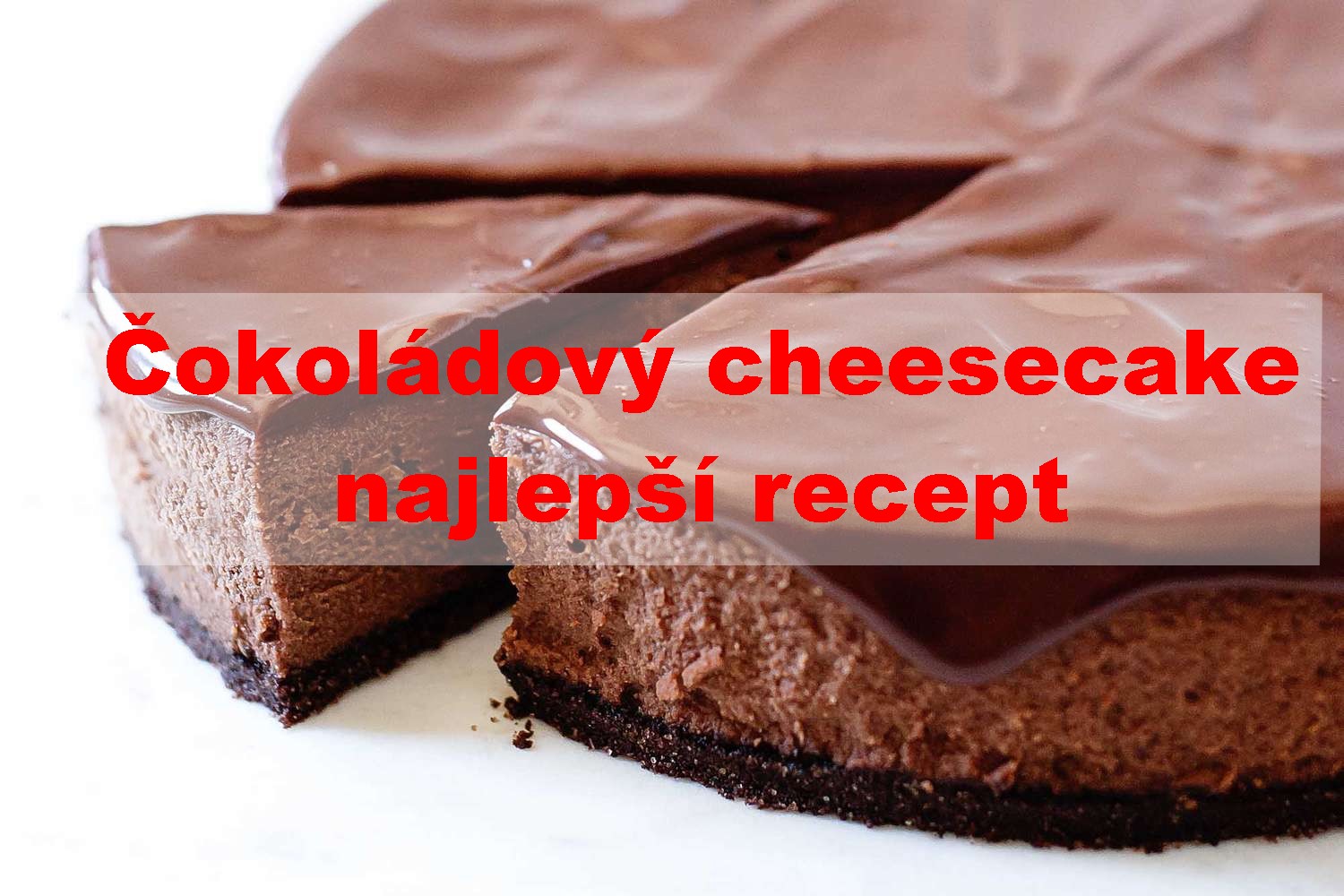 Sernik czekoladowy - najlepszy przepis - Topden.sk